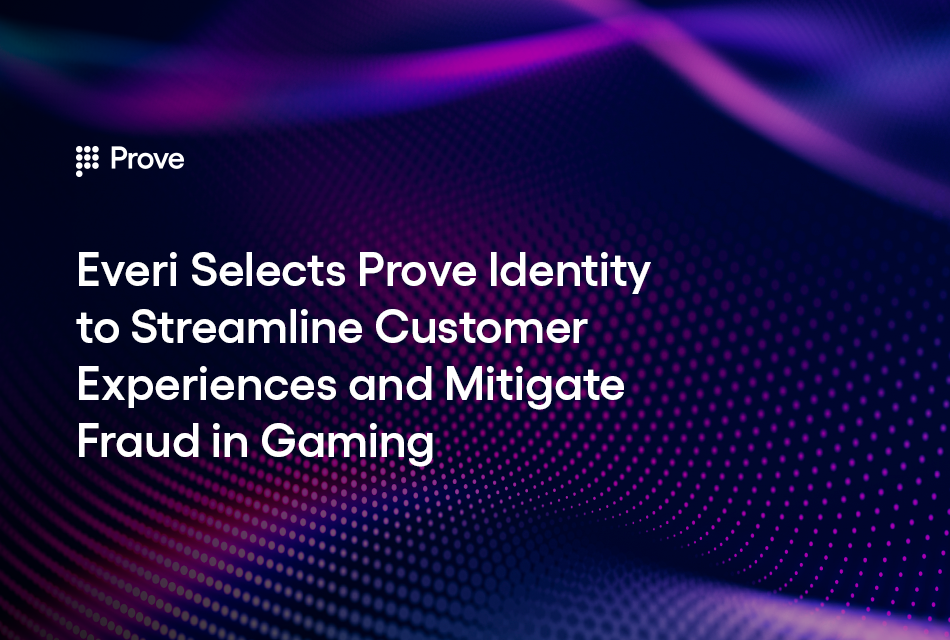 Everi Selects Prove Identity to Streamline Customer Experiences and Mitigate Fraud in Gaming